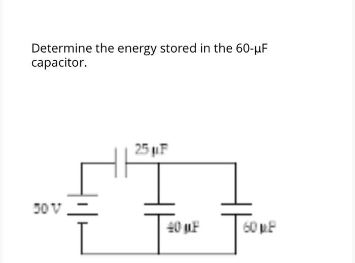 Solved Determine the energy stored in the 60-uF capacitor. | Chegg.com