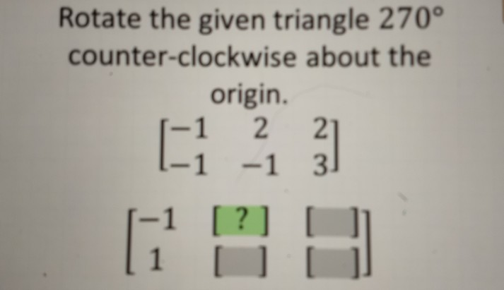 Solved Rotate the given triangle 270° counter-clockwise | Chegg.com