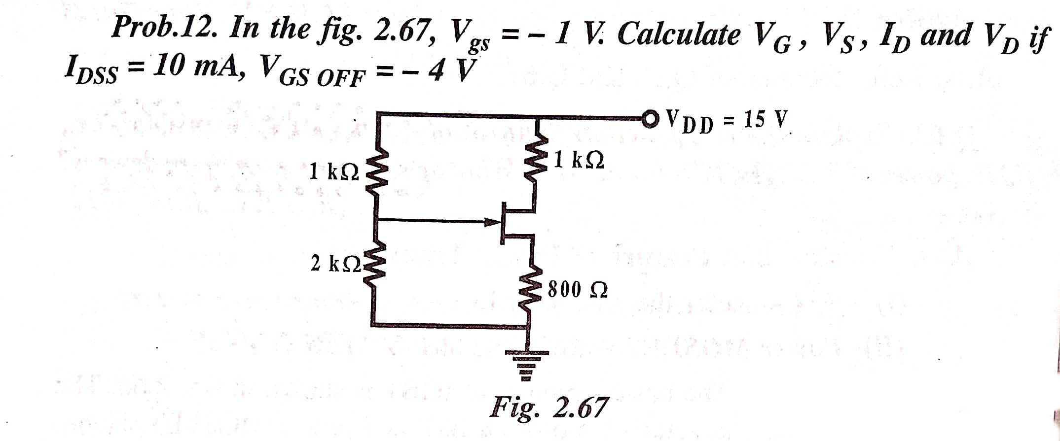 Solved Prob.12. In the fig. 2.67, V Ipss = 10 mA, VGS OFF = | Chegg.com