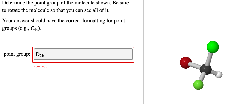 Solved Determine the point group of the molecule shown. Be | Chegg.com