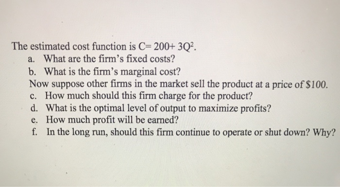 Solved The estimated cost function is C= 200+3Q2 a. What are | Chegg.com