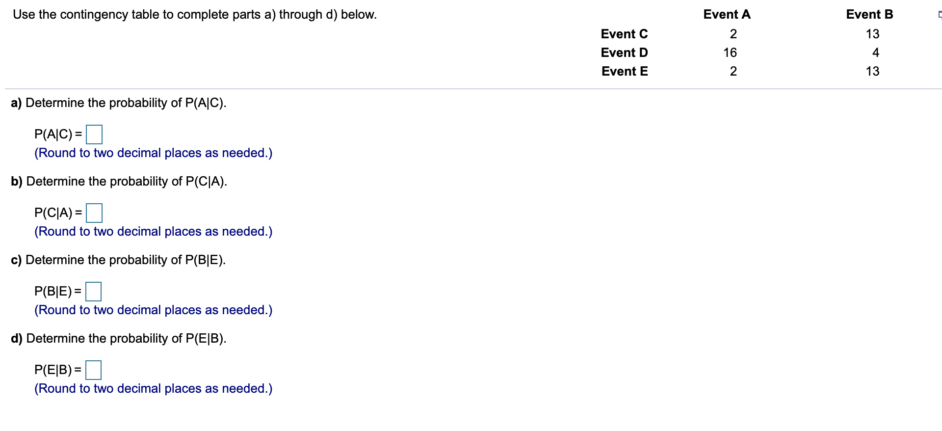 Solved Event A Event B 14 Use the contingency table to | Chegg.com