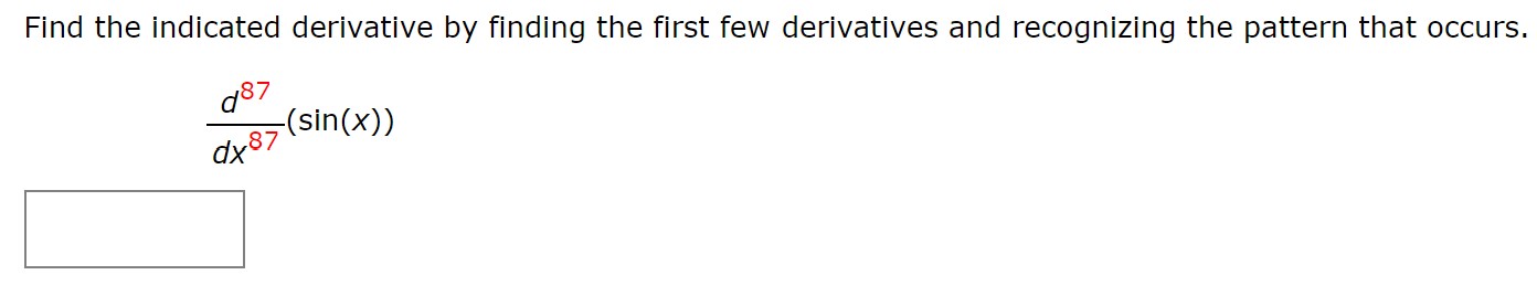 Solved Find the indicated derivative by finding the first | Chegg.com