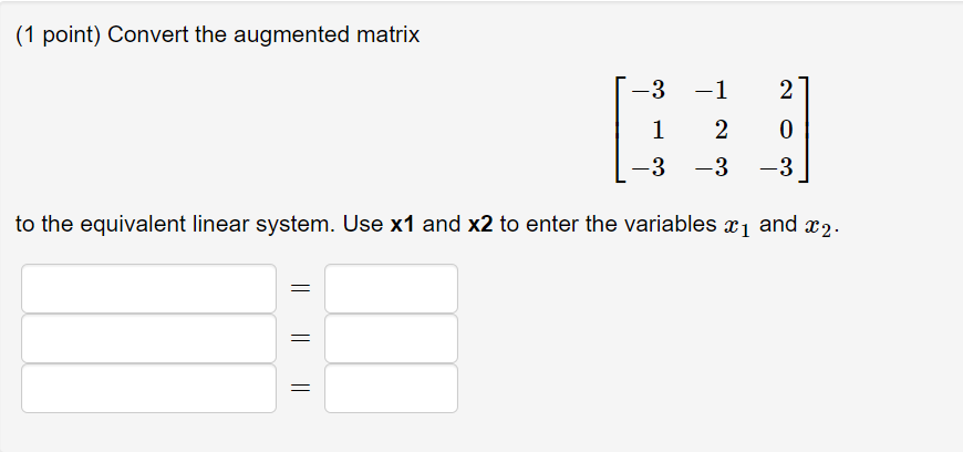 Solved (1 point) Convert the augmented matrix | Chegg.com