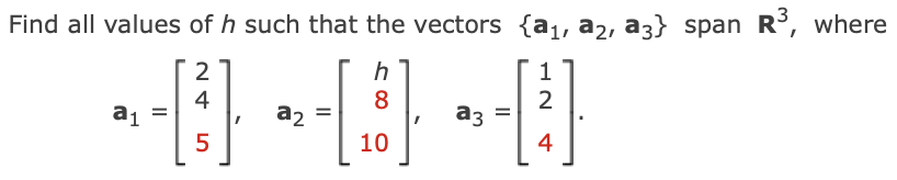 Solved Find all values of h such that the vectors {a1,a2,a3} | Chegg.com