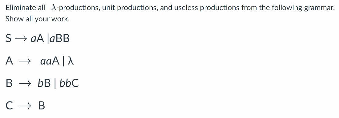 Solved Eliminate all λ-productions, unit productions, and | Chegg.com