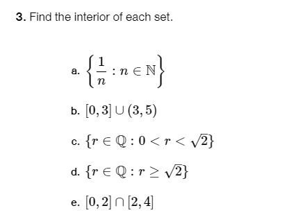 Solved 3. Find the interior of each set. a. {n1:n∈N} b. | Chegg.com
