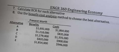 Solved ENGR 360 Engineering Economy 7. Calculate BCR for | Chegg.com
