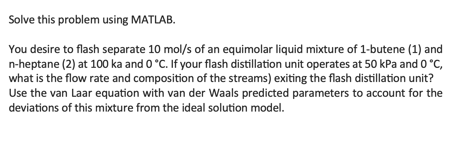 Solved Solve this problem using MATLAB. You desire to flash | Chegg.com