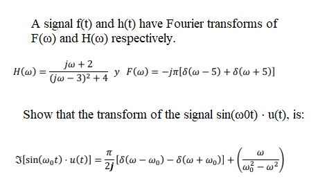 Solved A signal f(t) and h(t) have Fourier transforms of | Chegg.com