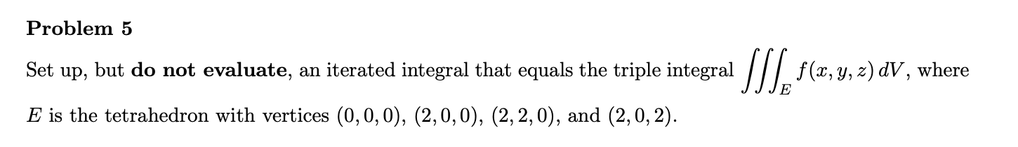 Solved Problem 5 Set up, but do not evaluate, an iterated | Chegg.com