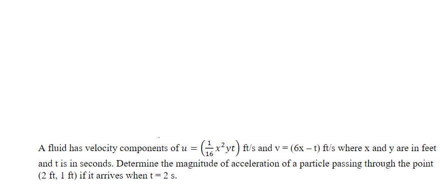 Solved A fluid has velocity components of u=(161x2yt)ft/s | Chegg.com