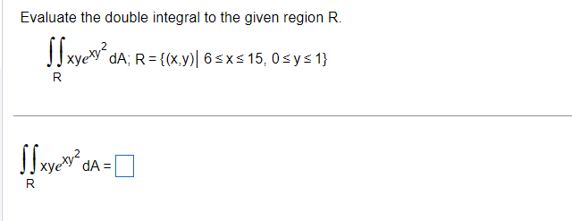 Solved Evaluate the double integral to the given region R. | Chegg.com