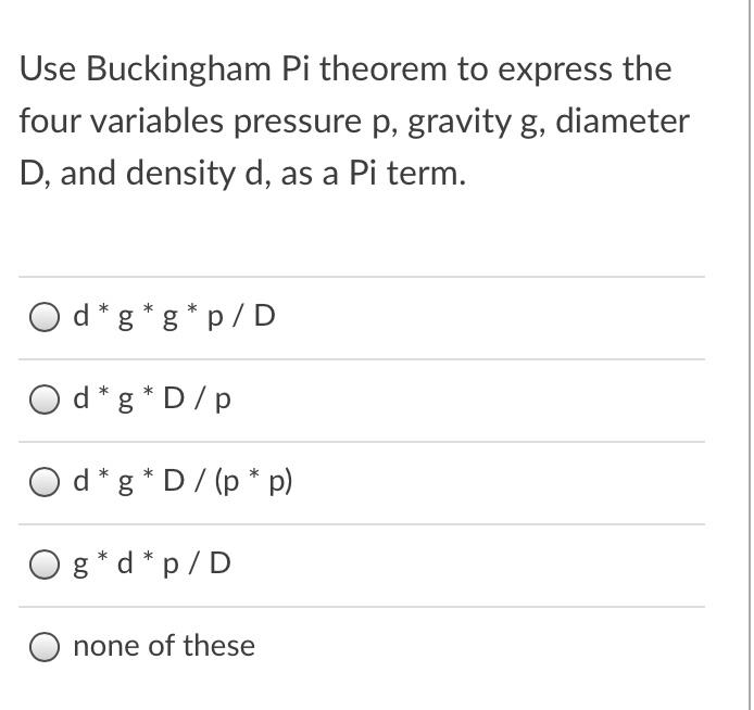 Solved Use Buckingham Pi theorem to express the four | Chegg.com
