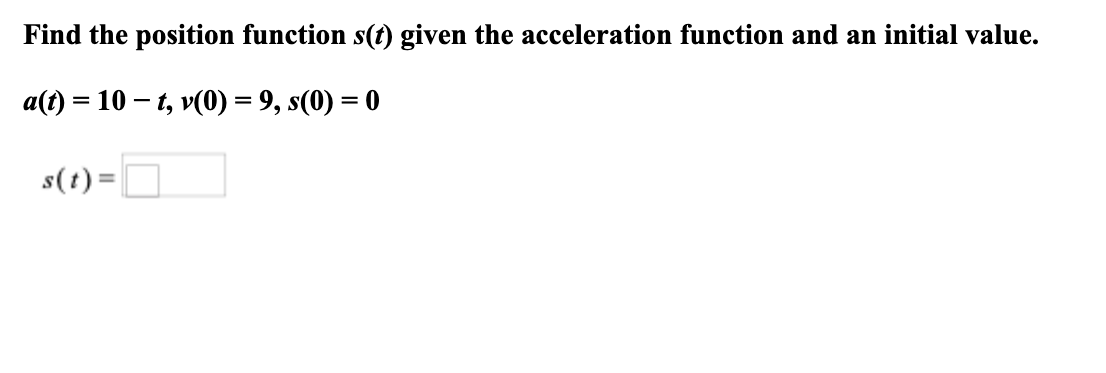 Solved Find the position function s(t) given the | Chegg.com