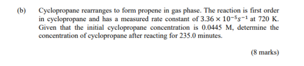 Solved (6) Cyclopropane rearranges to form propene in gas | Chegg.com