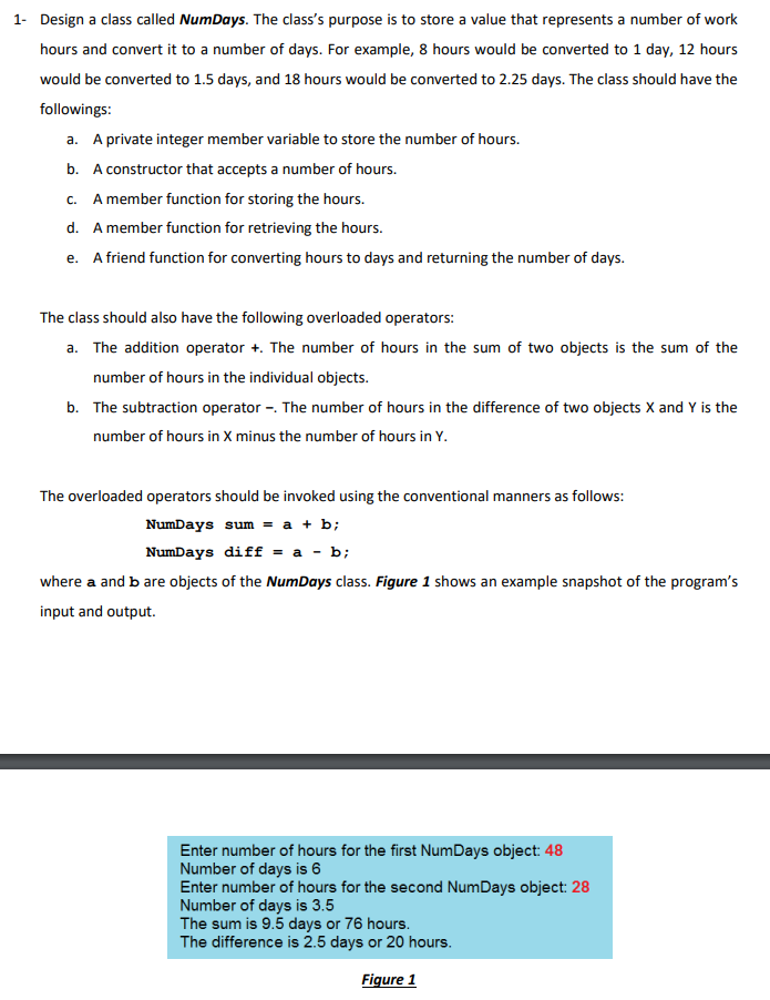 Solved 1- Design a class called NumDays. The class's purpose | Chegg.com