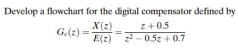 Solved Develop a flowchart for the digital compensator | Chegg.com