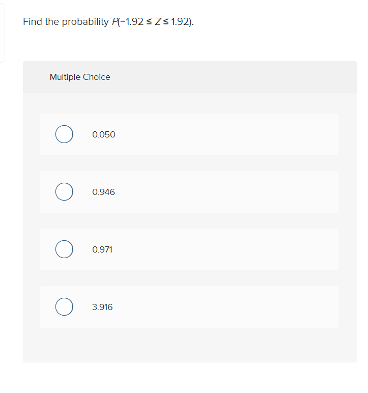 Solved Find the probability P(−1.92≤Z≤1.92). Multiple Choice | Chegg.com