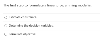 Solved The first step to formulate a linear programming | Chegg.com