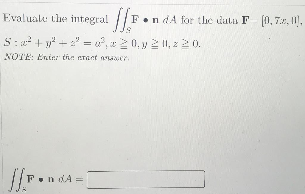 Solved Evaluate the integral ∬SF∙ndA for the data | Chegg.com