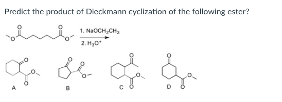 Solved Predict the product of Dieckmann cyclization of the | Chegg.com
