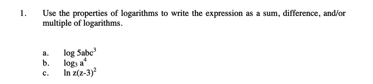 Solved 1. Use the properties of logarithms to write the | Chegg.com