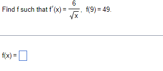 Solved Find f such that f′(x)=x6,f(9)=49. f(x)= | Chegg.com