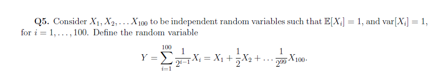 Solved Q5. Consider X1,X2,…X100 to be independent random | Chegg.com