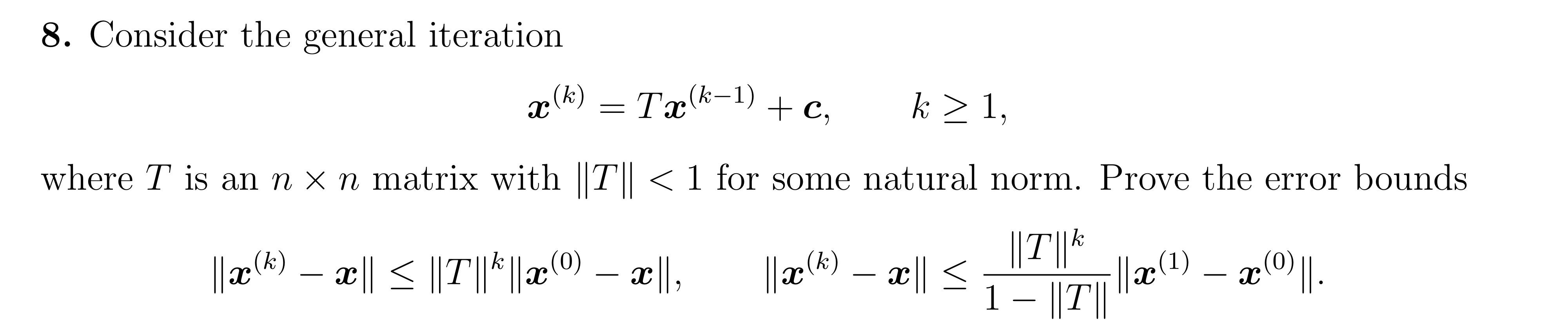 Solved 8. Consider the general iteration x(k) (k) = Tx(k-1) | Chegg.com