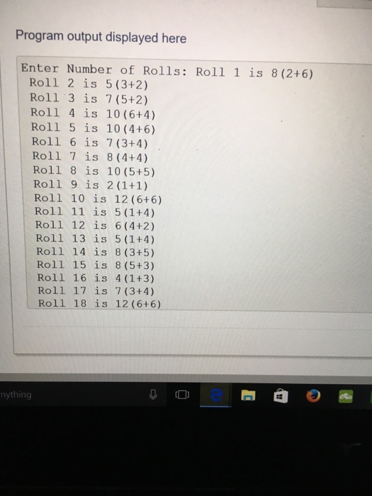 Solved Program output displayed here Enter Number of Rolls | Chegg.com