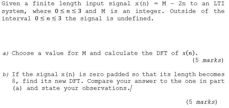Solved = Given a finite length input signal x (n) M - 2n to | Chegg.com