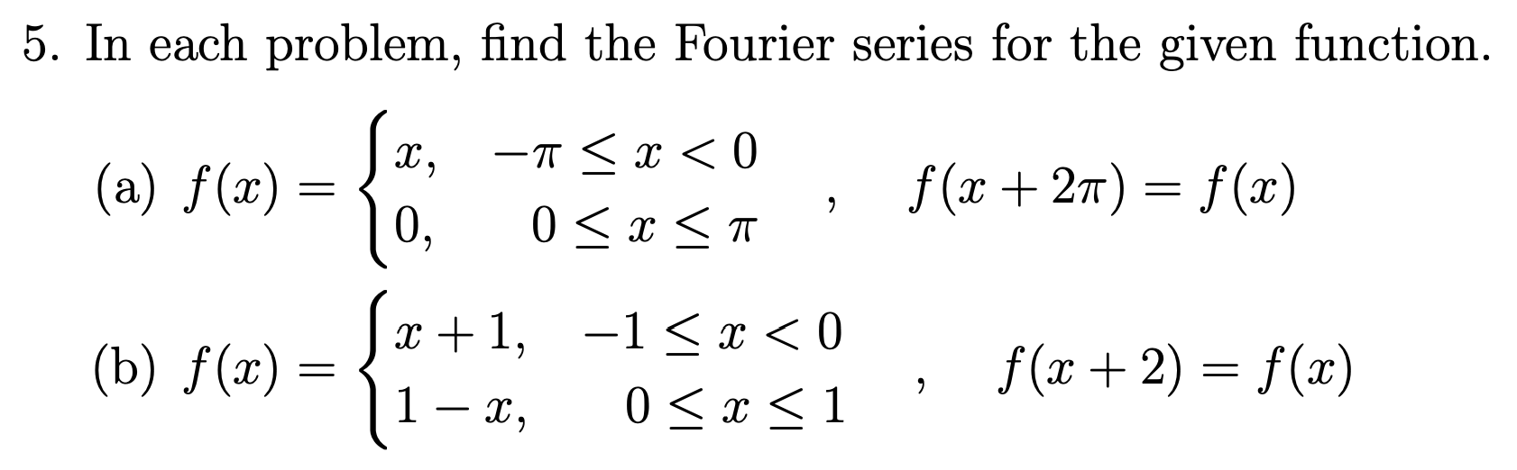 Solved 5. In each problem, find the Fourier series for the | Chegg.com