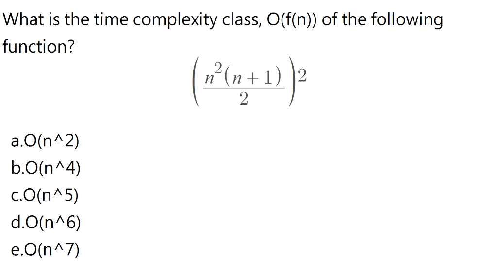 Solved What is the time complexity class, O(f(n)) of the | Chegg.com