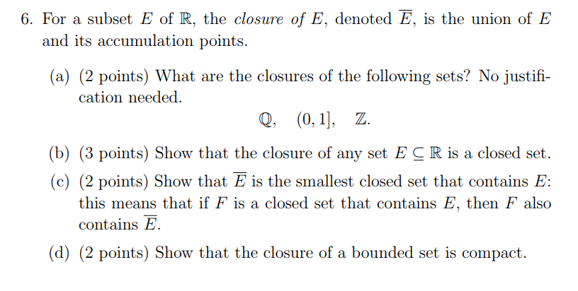 Solved 6. For a subset E of R, the closure of E, denoted E, | Chegg.com