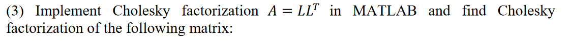 Solved 3 Implement Cholesky Factorization A Llt In