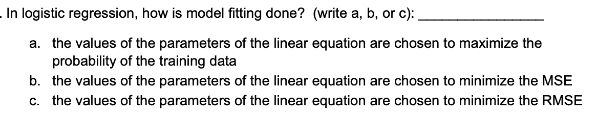 Solved In logistic regression, how is model fitting done? | Chegg.com
