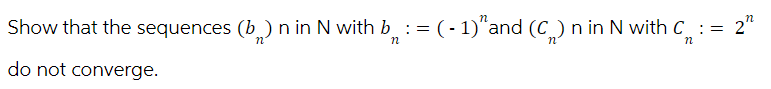 Solved Show that the sequences (bn)n ﻿in N ﻿with bn:=(-1)n | Chegg.com