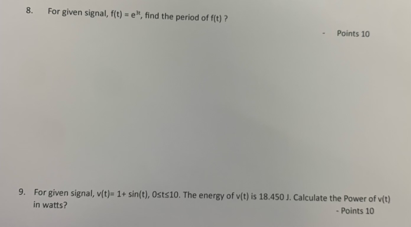 Solved 8. For given signal, f(t)=e3t, find the period of | Chegg.com