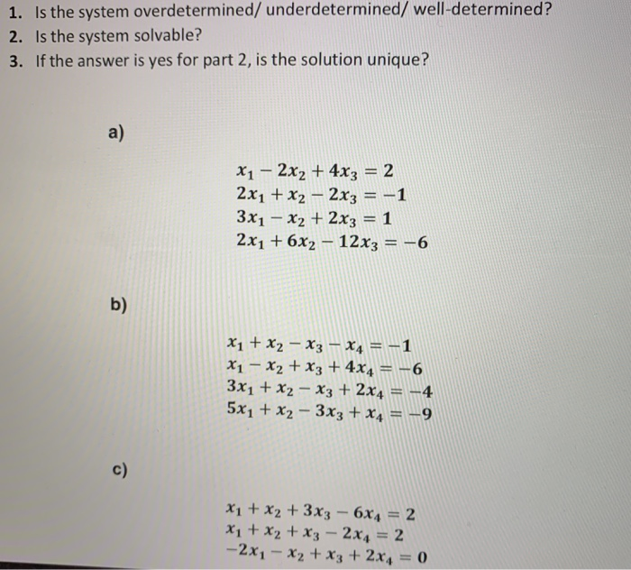 Solved 1. Is the system overdetermined/ underdetermined/ | Chegg.com