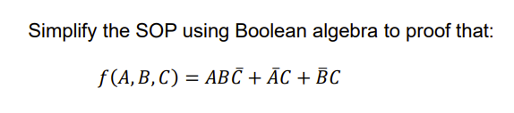 Solved Simplify the SOP using Boolean algebra to proof that: | Chegg.com