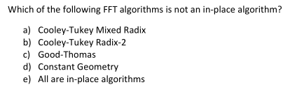 Solved Which of the following FFT algorithms is not an | Chegg.com