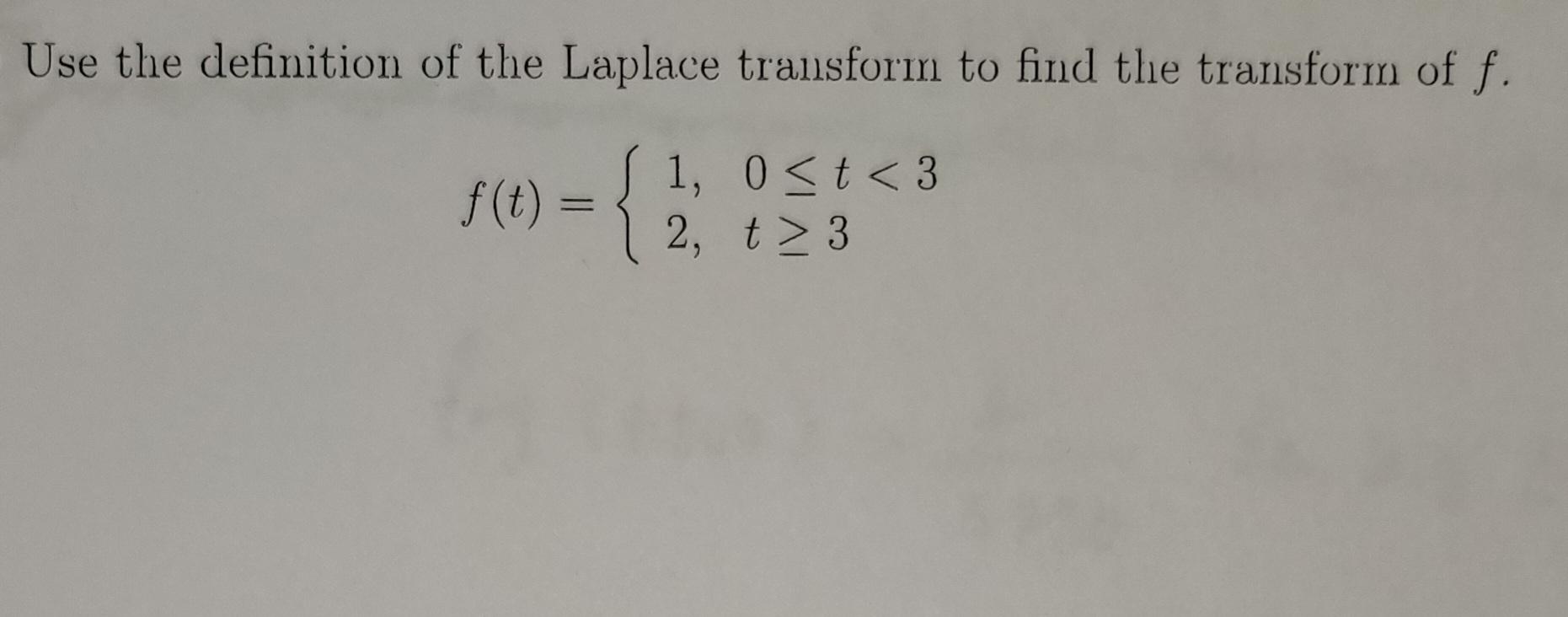 Solved Use the definition of the Laplace transform to find | Chegg.com