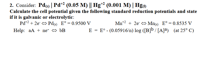 Solved 2. Consider: Pd(s)∣∣Pd+2(0.05M)∥Hg+2(0.001M)∣∣Hg(l) | Chegg.com