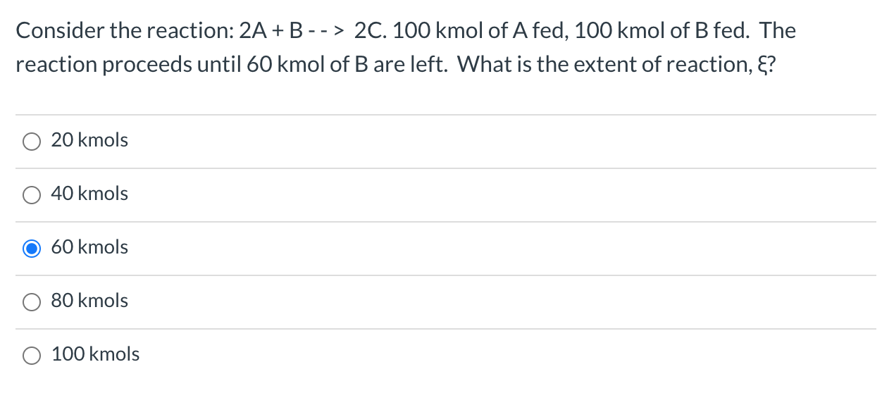 Solved Consider the reaction: 2A + B - --> 2C. 100 kmol of A | Chegg.com