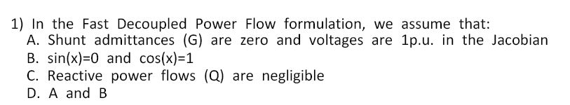 Solved 1) In the Fast Decoupled Power Flow formulation, we | Chegg.com