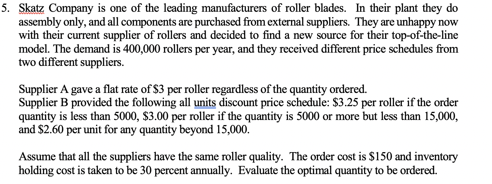 Solved 5. Skatz Company is one of the leading manufacturers | Chegg.com