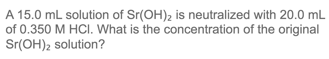 Solved A 15.0 mL solution of Sr(OH)2 is neutralized with | Chegg.com