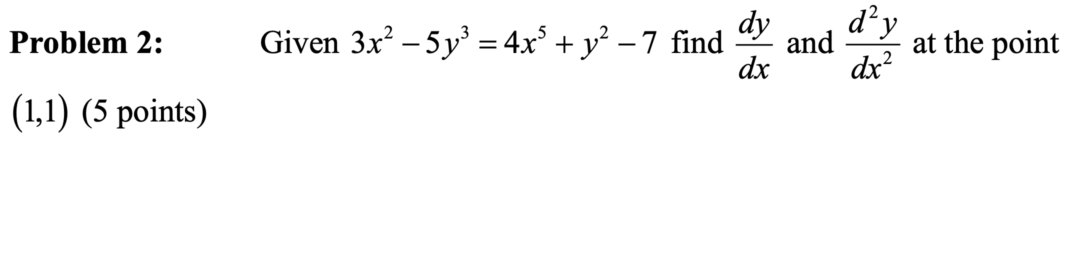 Solved Problem 2: Given 3x2−5y3=4x5+y2−7 find dxdy and | Chegg.com