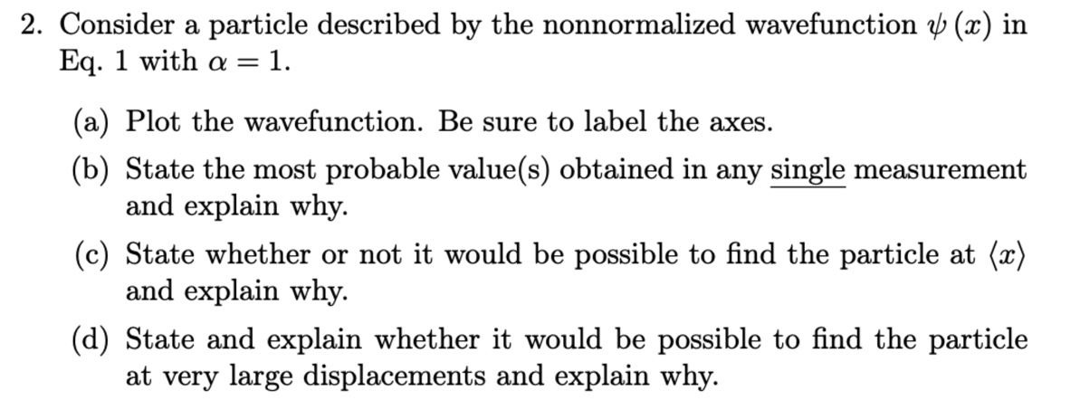 Solved Consider a particle described by the nonnormalized | Chegg.com